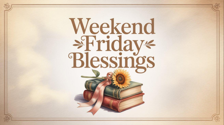 120+ Powerful Weekend Friday Blessings – Inspiring Quotes, Prayers ...
